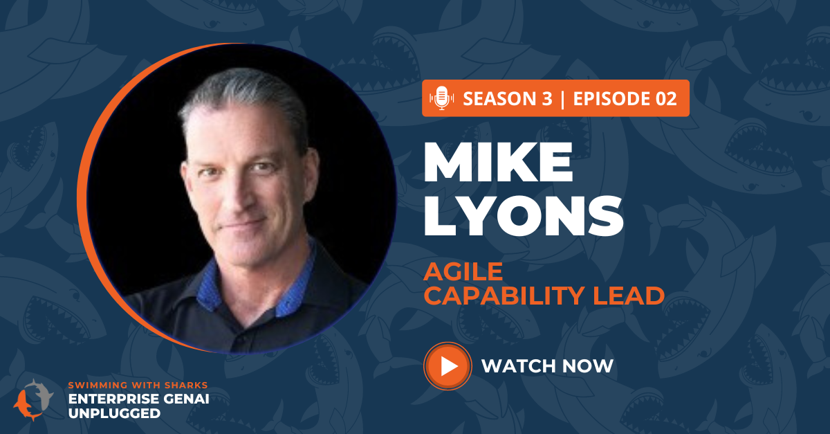 Swimming With Sharks: Enterprise GenAI Unplugged - S3 Episode 2: Mike Lyons